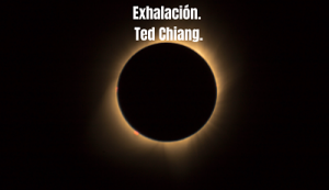 «Exhalation», Ted Chiang: Relatos de ciencia ficción especulativa. Book.